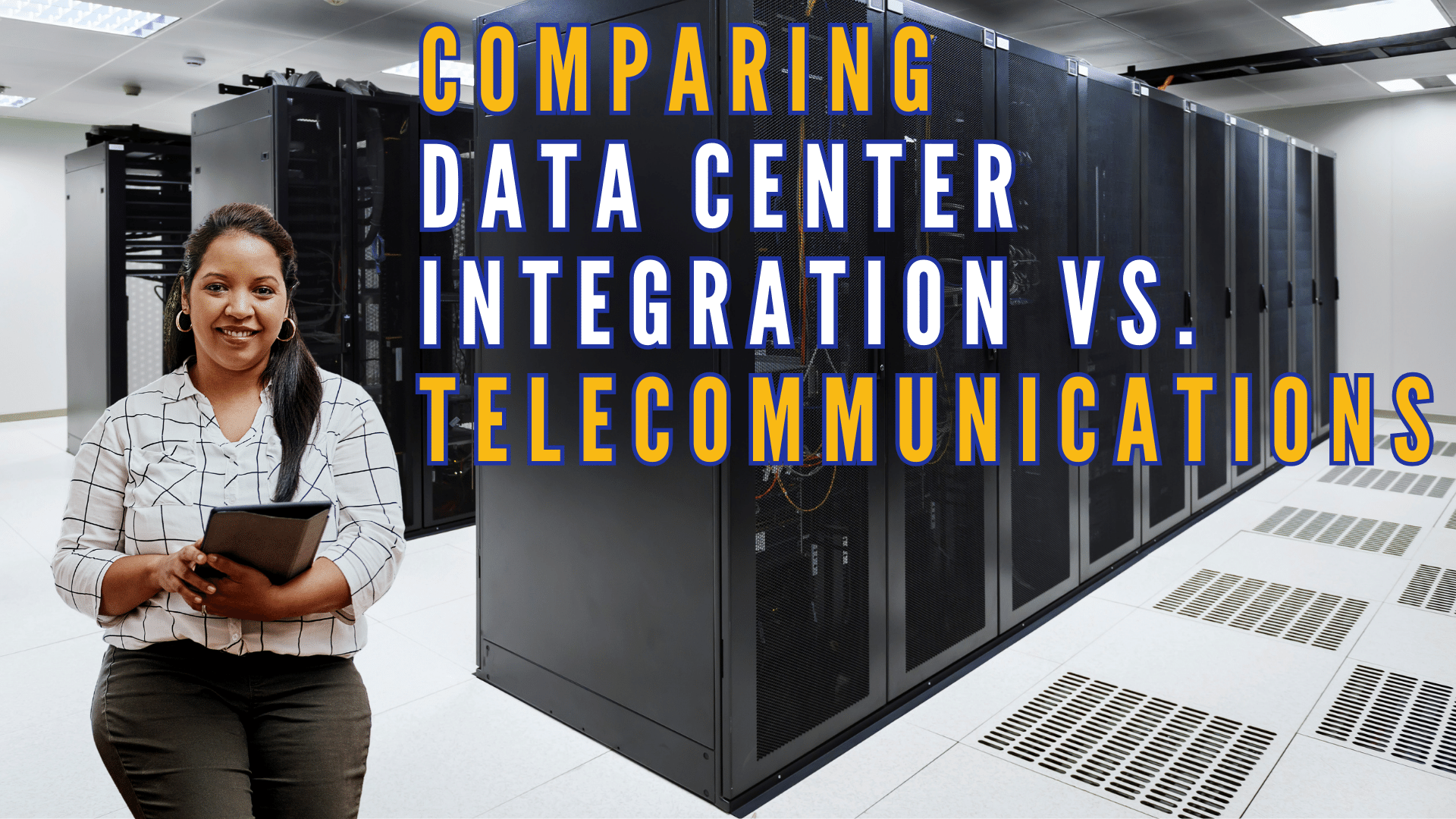 Comparing Data Center Integration vs. Data Center Telecommunications Comparing Data Center Integration vs. Data Center Telecommunications